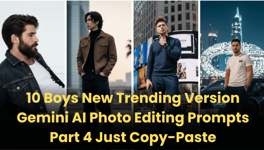 10 Boys New Trending Version Gemini AI Photo Editing Prompts Part 4 ...